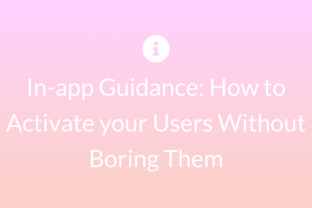 In-App Guidance: How to Activate your Users | Userpilot