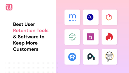 Best User Retention Tools & Software to Keep More Customers