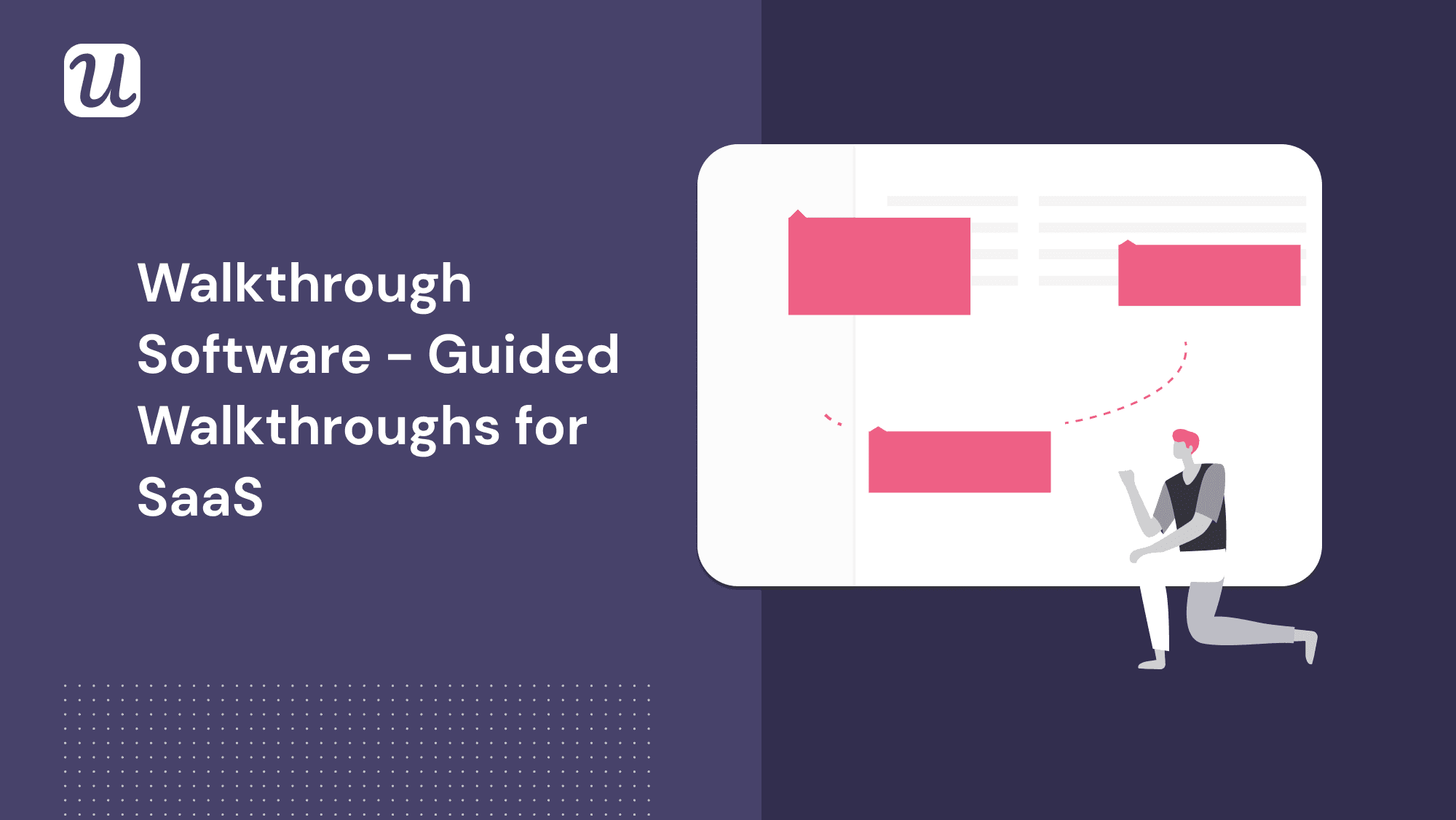 The Ultimate Guide To Using Walkthrough Software for SaaS