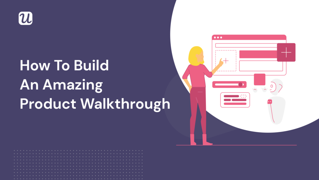 How to Build An Amazing SaaS Product Walkthrough (with Examples)