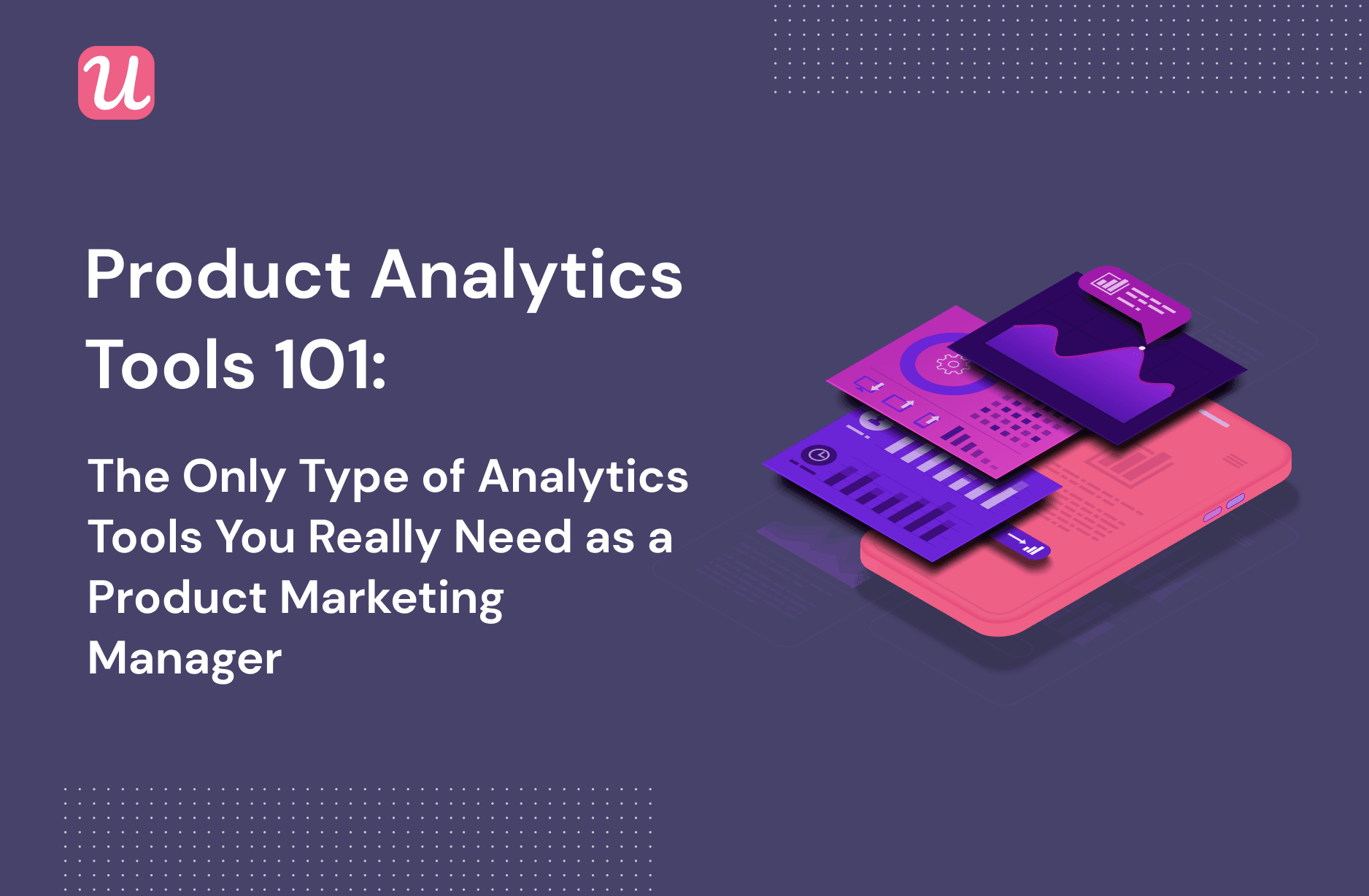 Product Analytics Tools 101: The Only Type Of Analytics Tools You ...