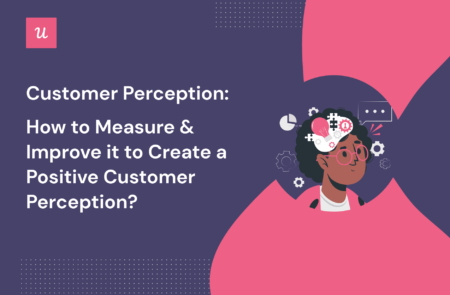 Customer Perception: How To Measure & Improve It in SaaS