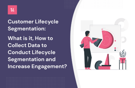 What Is Customer Lifecycle Segmentation & How To Collect Data