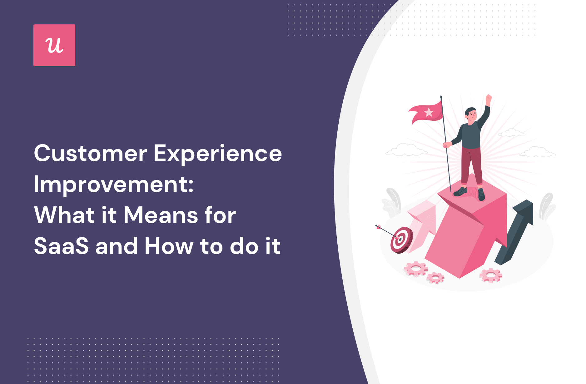 Customer Experience Improvement: What It Means for SaaS and How to Do It
