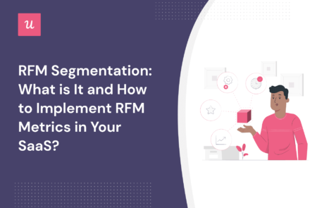 RFM Segmentation: What is It and How to Implement RFM Metrics in Your SaaS?