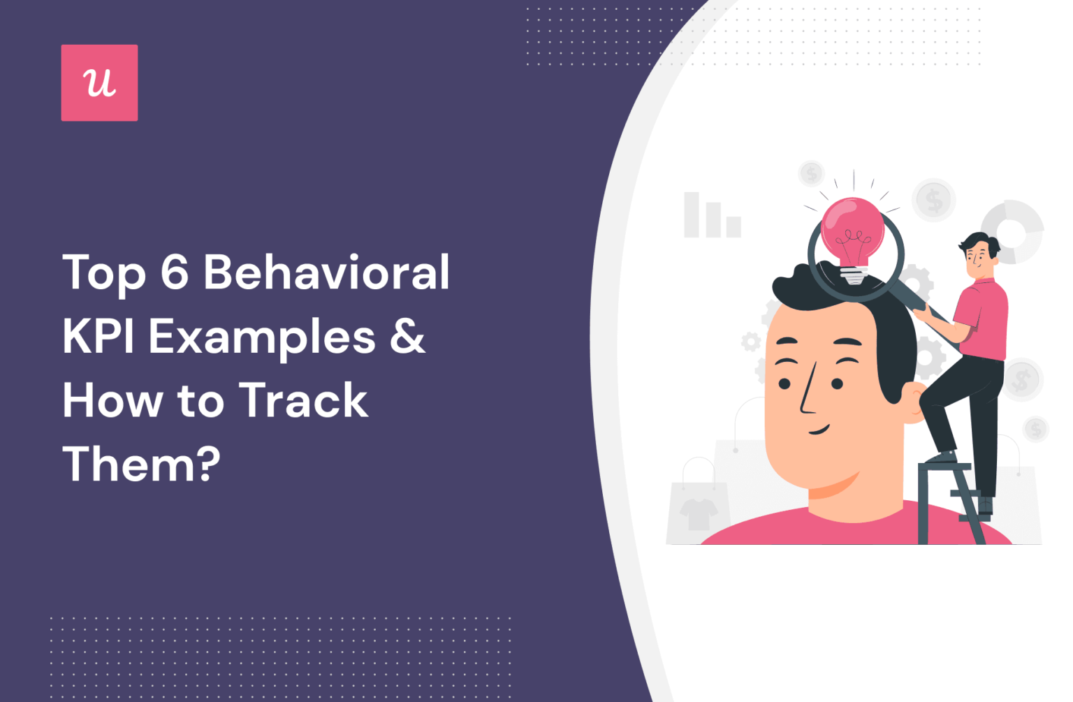 Top 6 Behavioral KPI Examples & How To Track Them?