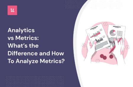 Analytics vs Metrics: What’s the Difference and How To Analyze Metrics?