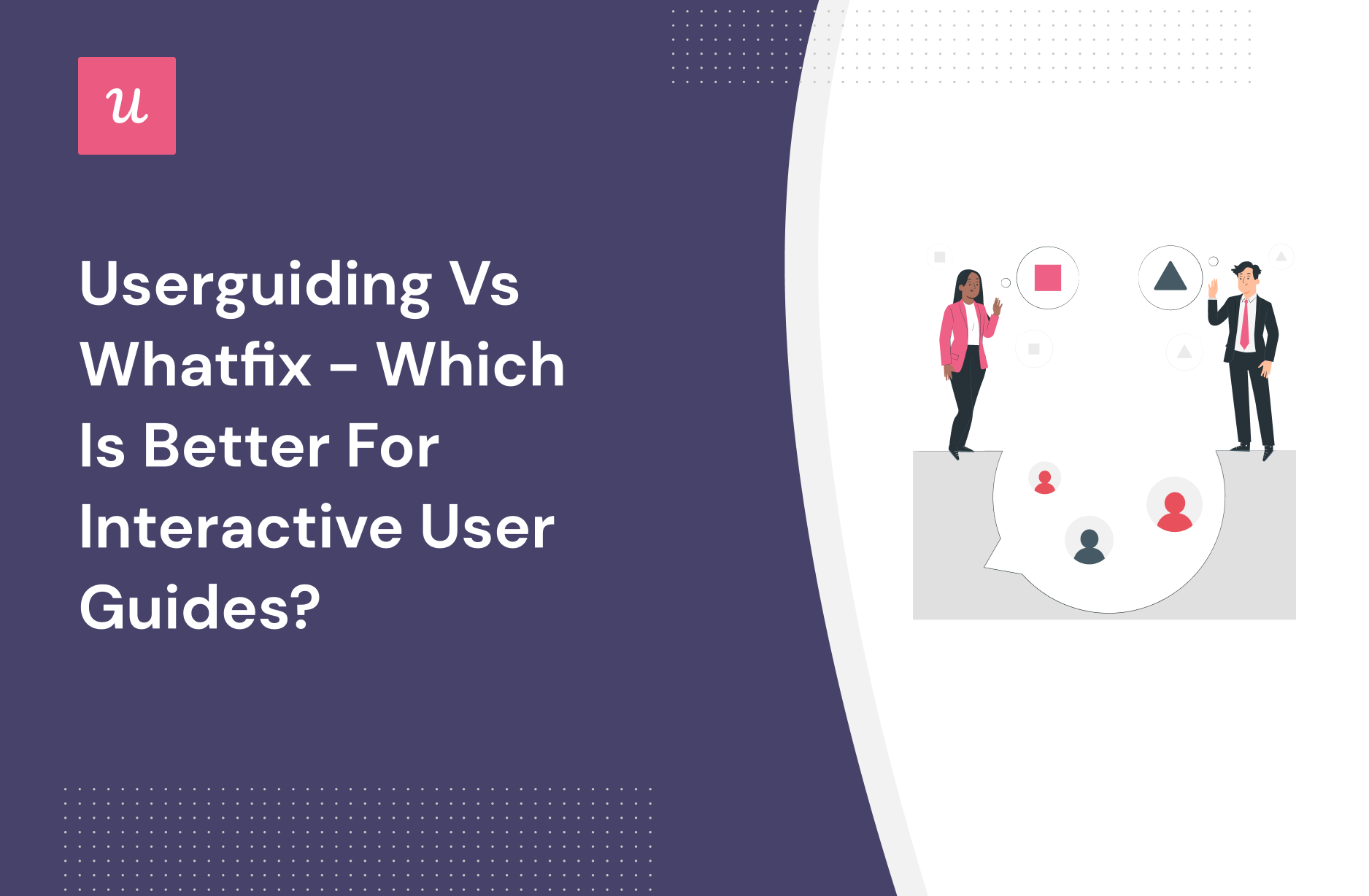 UserGuiding vs Whatfix - which is better for interactive user guides?