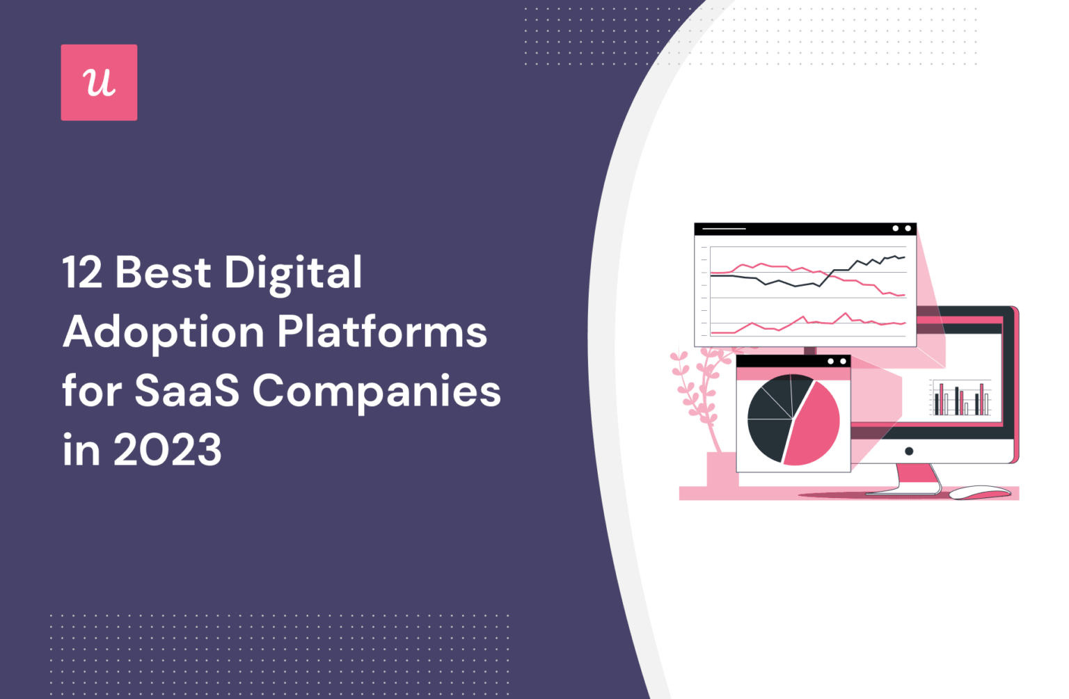 12 Best Digital Adoption Platforms for SaaS Companies in 2023