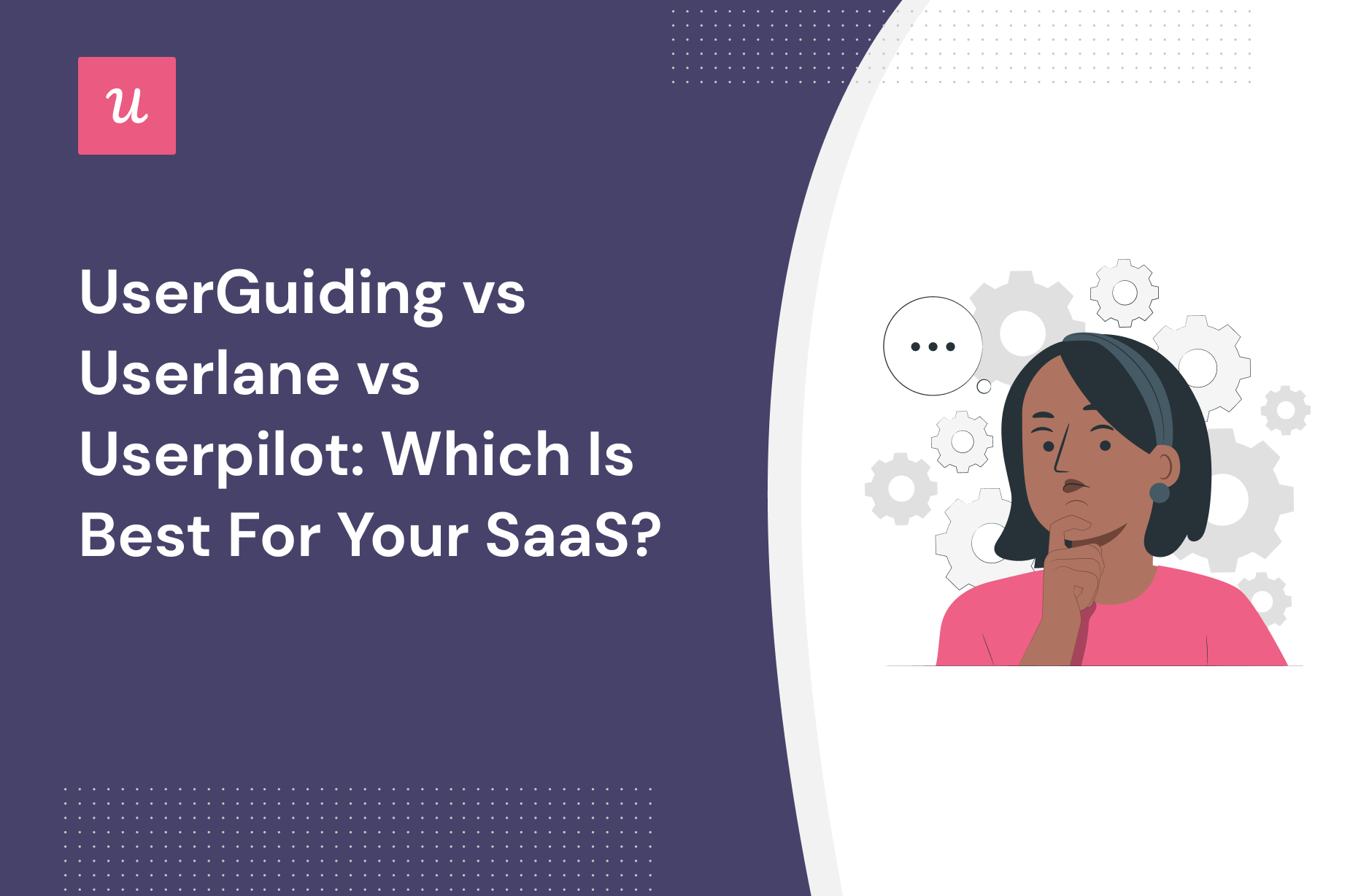 UserGuiding vs Userlane vs Userpilot: Which is Best for Your SaaS
