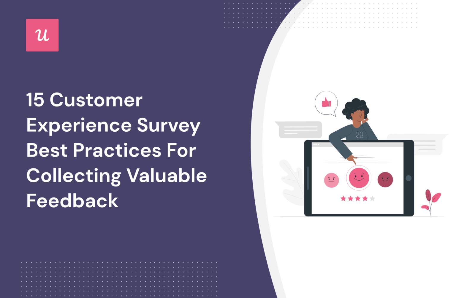 15 Customer Experience Survey Best Practices For Collecting Valuable Feedback