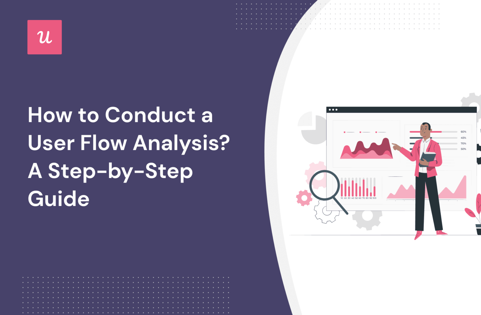 How to Conduct a User Flow Analysis? A Step-by-Step Guide