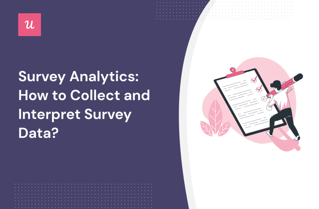 Survey Analytics: How to Collect and Interpret Survey Data?